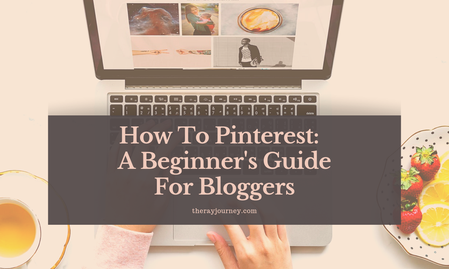 How To Pinterest: A Beginner's Guide For Bloggers - The Ray Journey