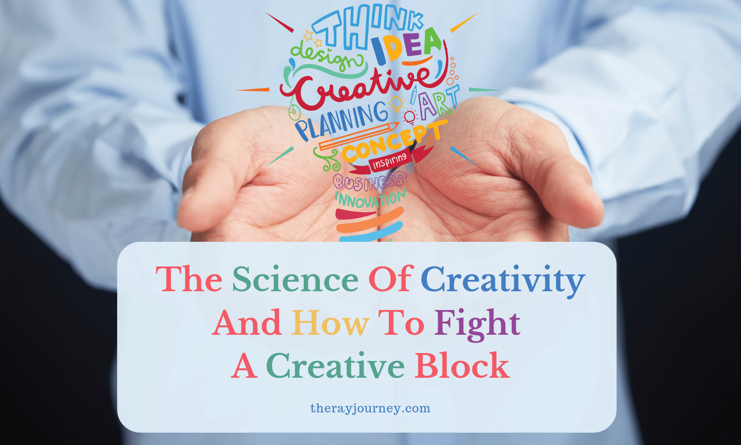 The Science Of Creativity And How To Fight A Creative Block - The Ray ...