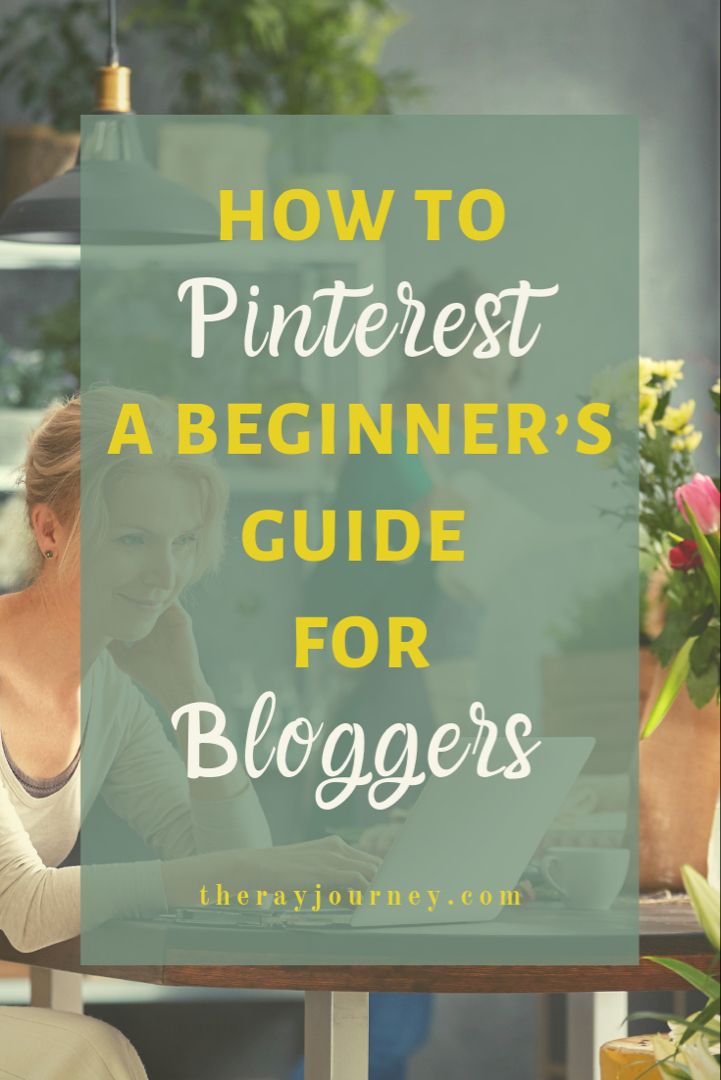 How To Pinterest: A Beginner’s Guide For Bloggers – The Ray Journey