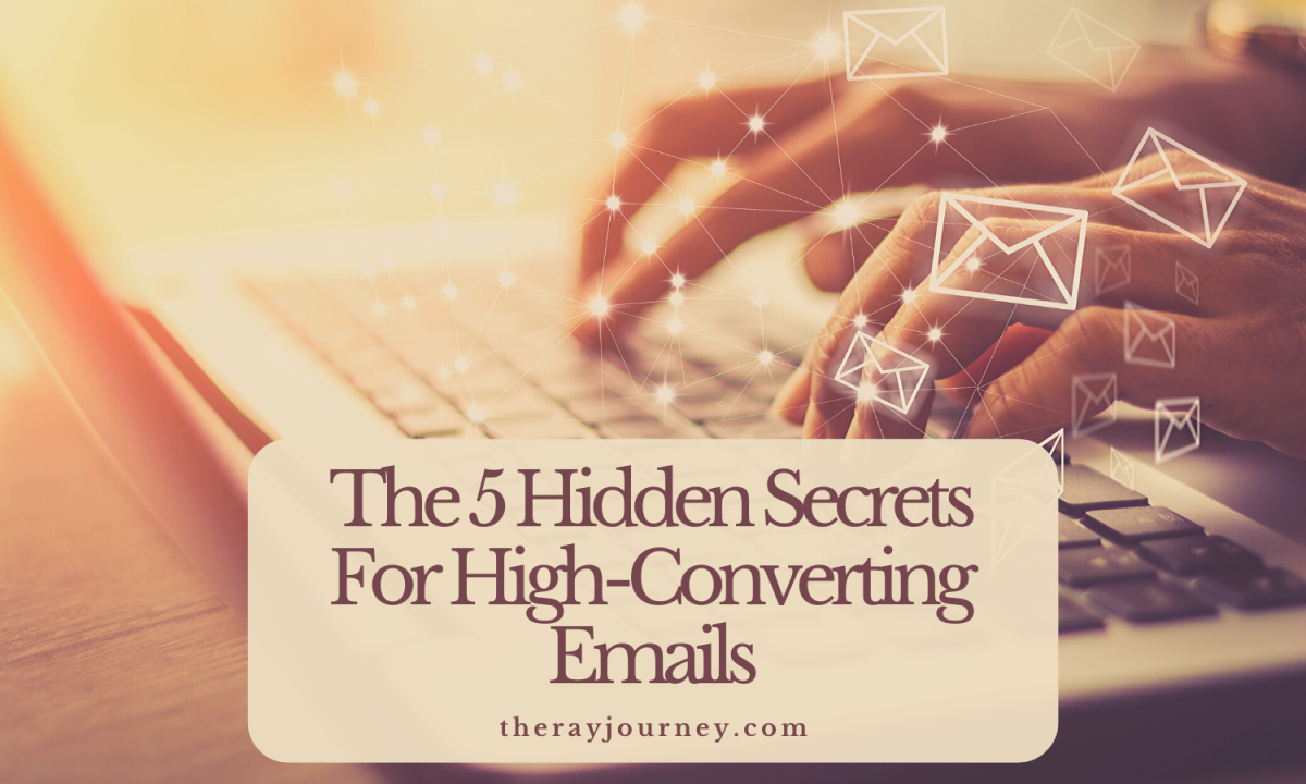 Email Marketing: The 5 Hidden Secrets For High-Converting Emails - The ...