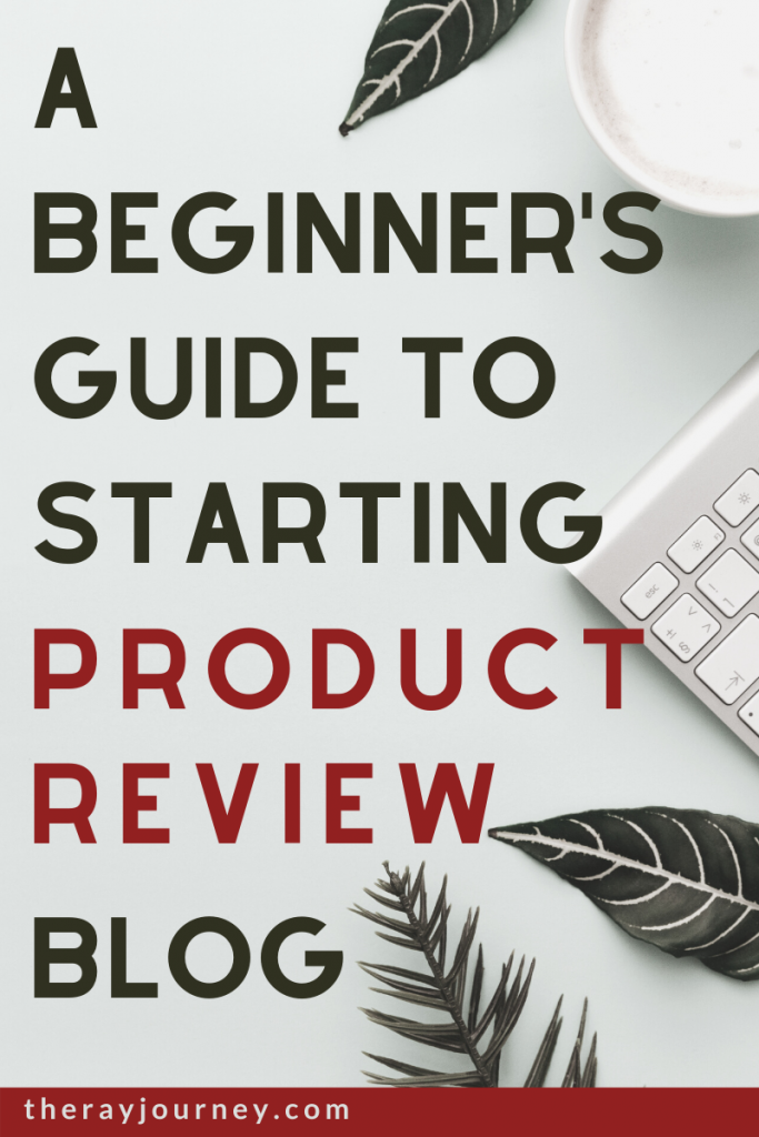 A Beginner’s Guide To Starting A Product Review Blog In 2022 – The Ray ...