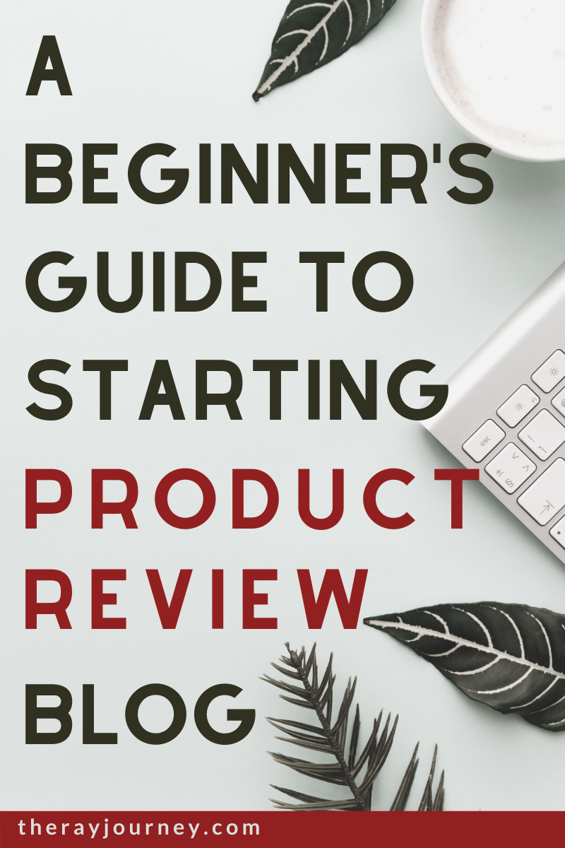 A Beginner’s Guide To Starting A Product Review Blog In 2022 – The Ray ...