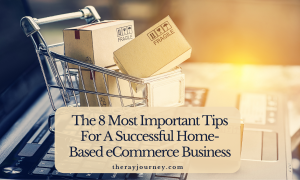 The 8 Most Important Tips For A Successful Home-Based eCommerce ...