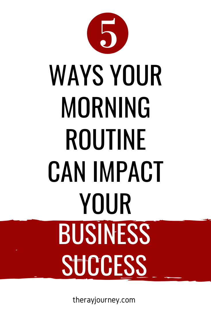 The 5 Ways Your Morning Routine Can Tremendously Impact Your Business ...