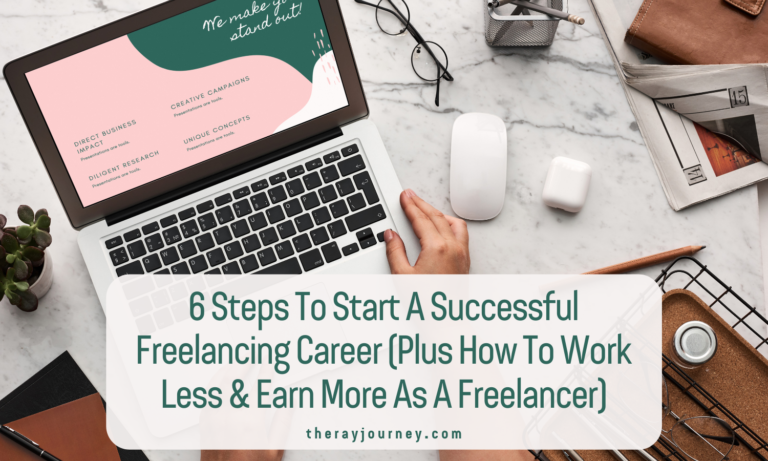 6 Steps To Start A Successful Freelancing Career (Plus How To Work Less ...