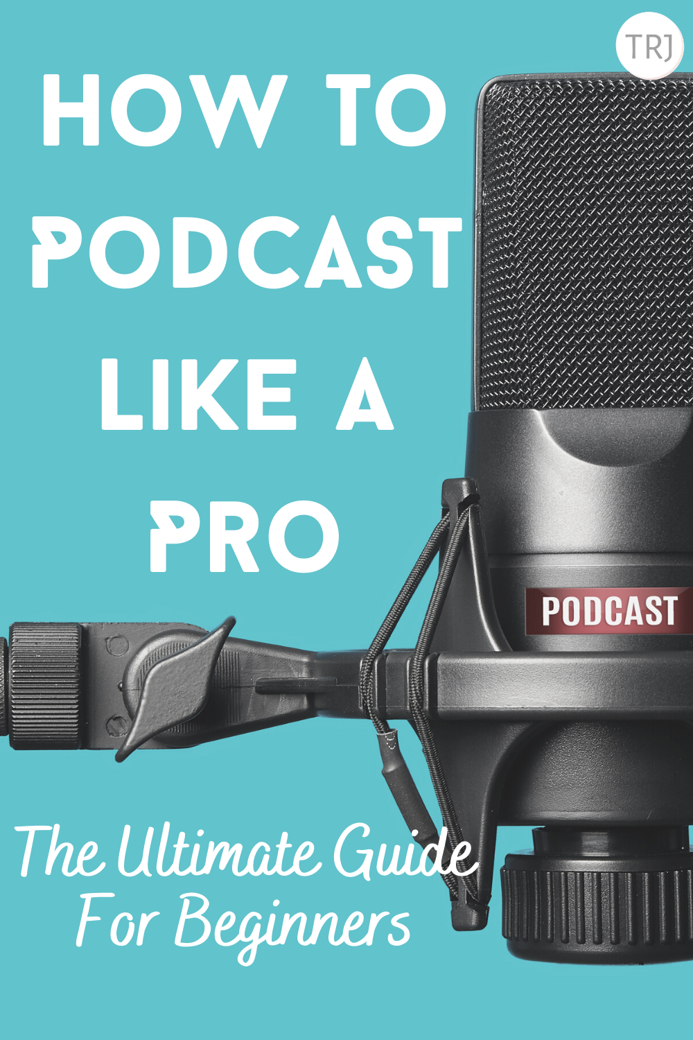 Your Guide To Podcasting: How To Podcast Like A Pro – The Ray Journey