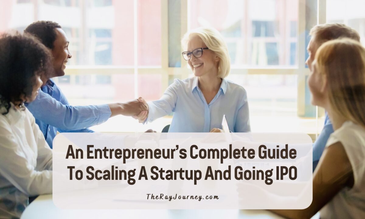 An Entrepreneur’s Complete Guide To Scaling A Startup And Going IPO ...